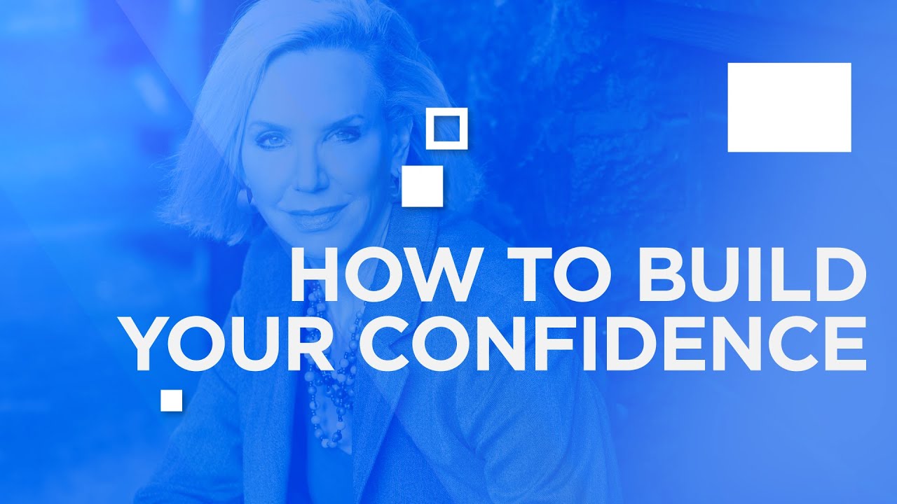 How to Build Your Confidence - YouTube