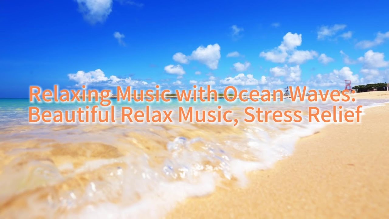 Relaxing Music with Ocean Waves: Beautiful Relax Music, Stress Relief ...