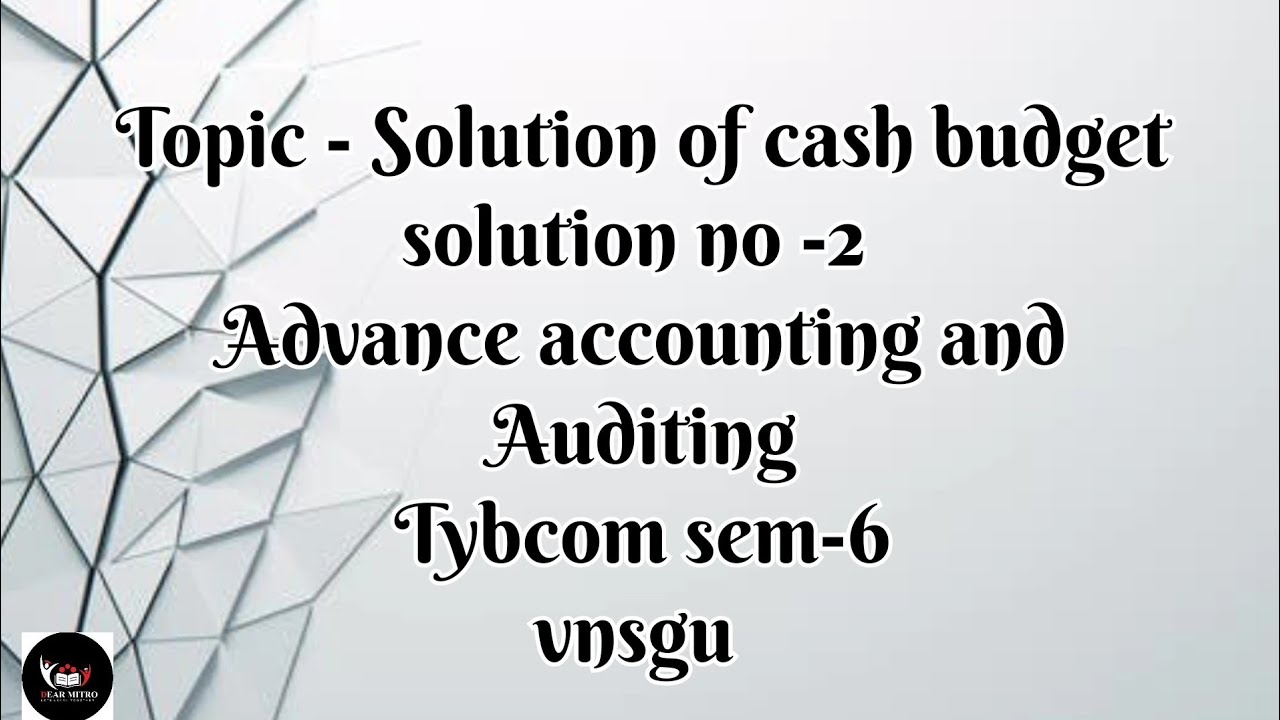 @dearmitroo , SOLUTION OF CASH BUDGET, SOLUTION NO-2 ,AAA-8,TYBCOM SEM ...