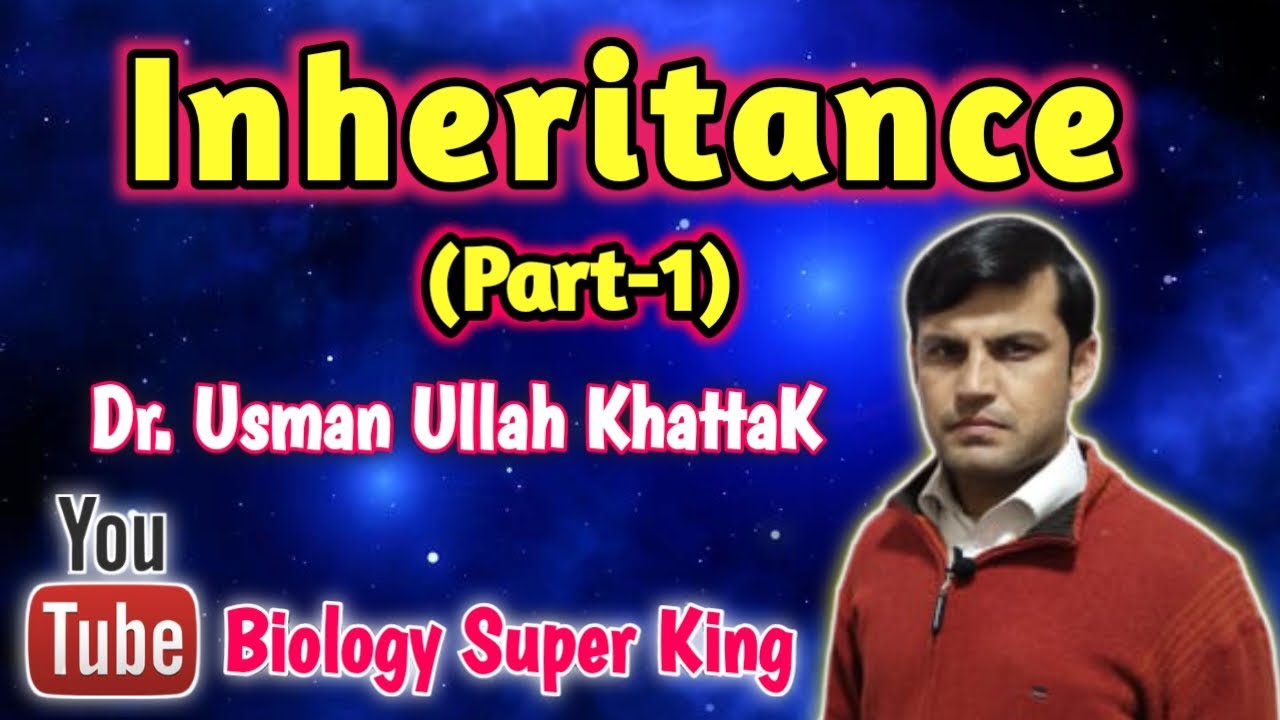 Inheritance || Dr. Usman Ullah KhattaK || Biology Super King - YouTube