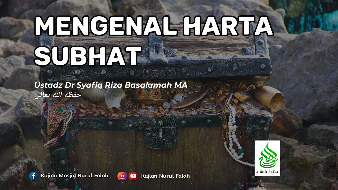 MENGENAL HARTA SUBHAT | Ustadz Dr Syafiq Reza Basalamah MA حفظه الله ...