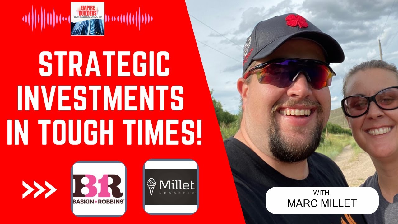 Strategic Investments in Tough Times with Marc Millet! (Baskin Robbins & Millet Desserts Inc ...