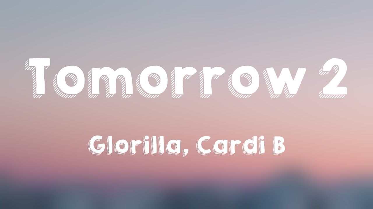 Tomorrow 2 - Glorilla, Cardi B (Lyrics) 🍾 - YouTube