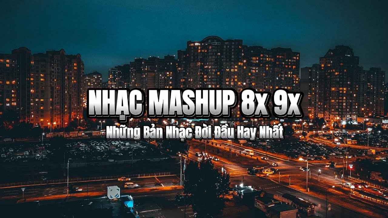 Nhạc Mashup 8x 9x Tâm Trạng - Tuyển Tập BXH 🎼 Những Giai Điệu Hay Nhất ...
