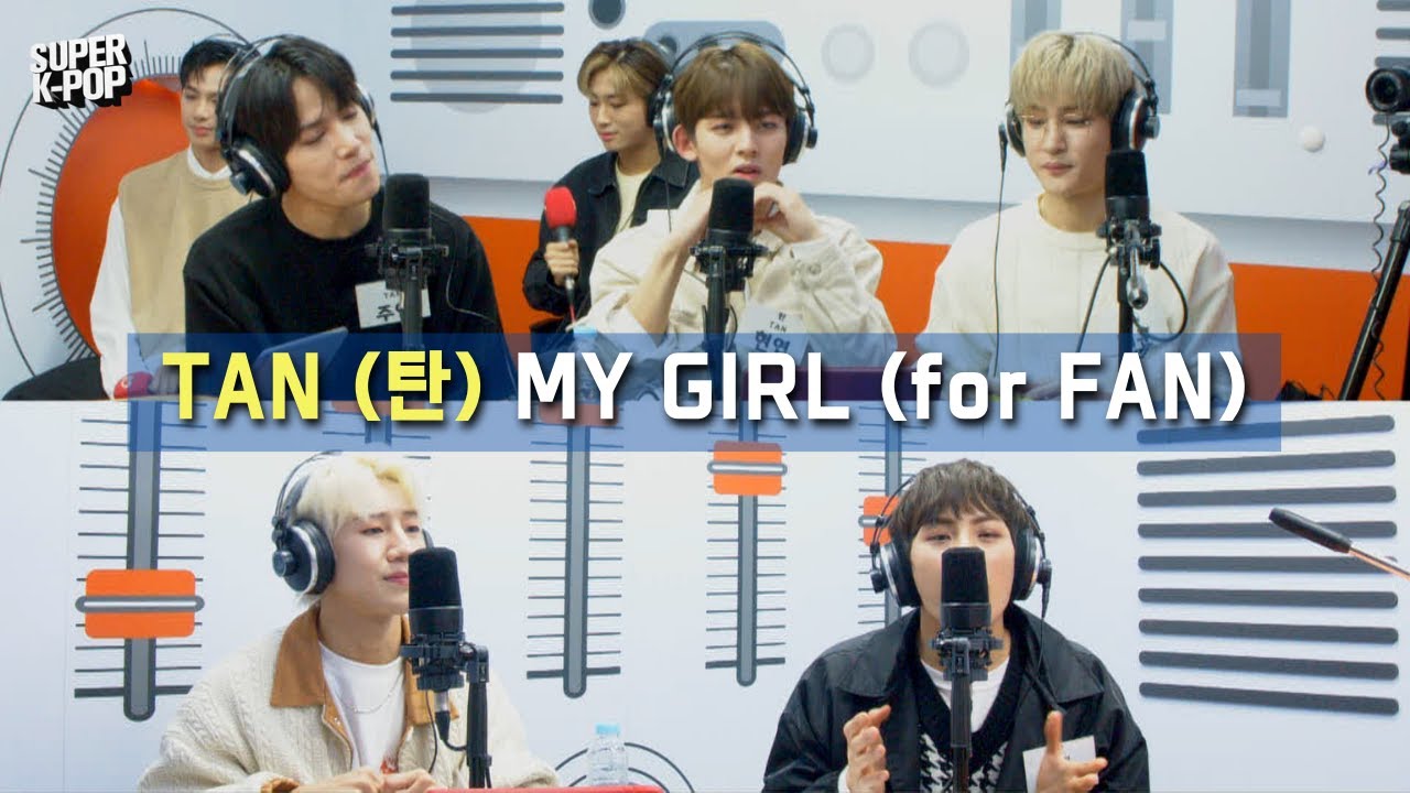 TAN (탄) - MY GIRL (for FAN) | K-Pop Live Session | Super K-Pop - YouTube
