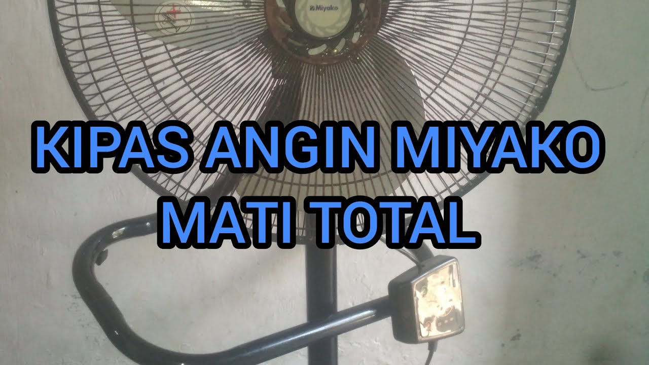 CARA MEMPERBAIKI KIPAS ANGIN Miyako KST-18 RC MATI TOTAL - YouTube