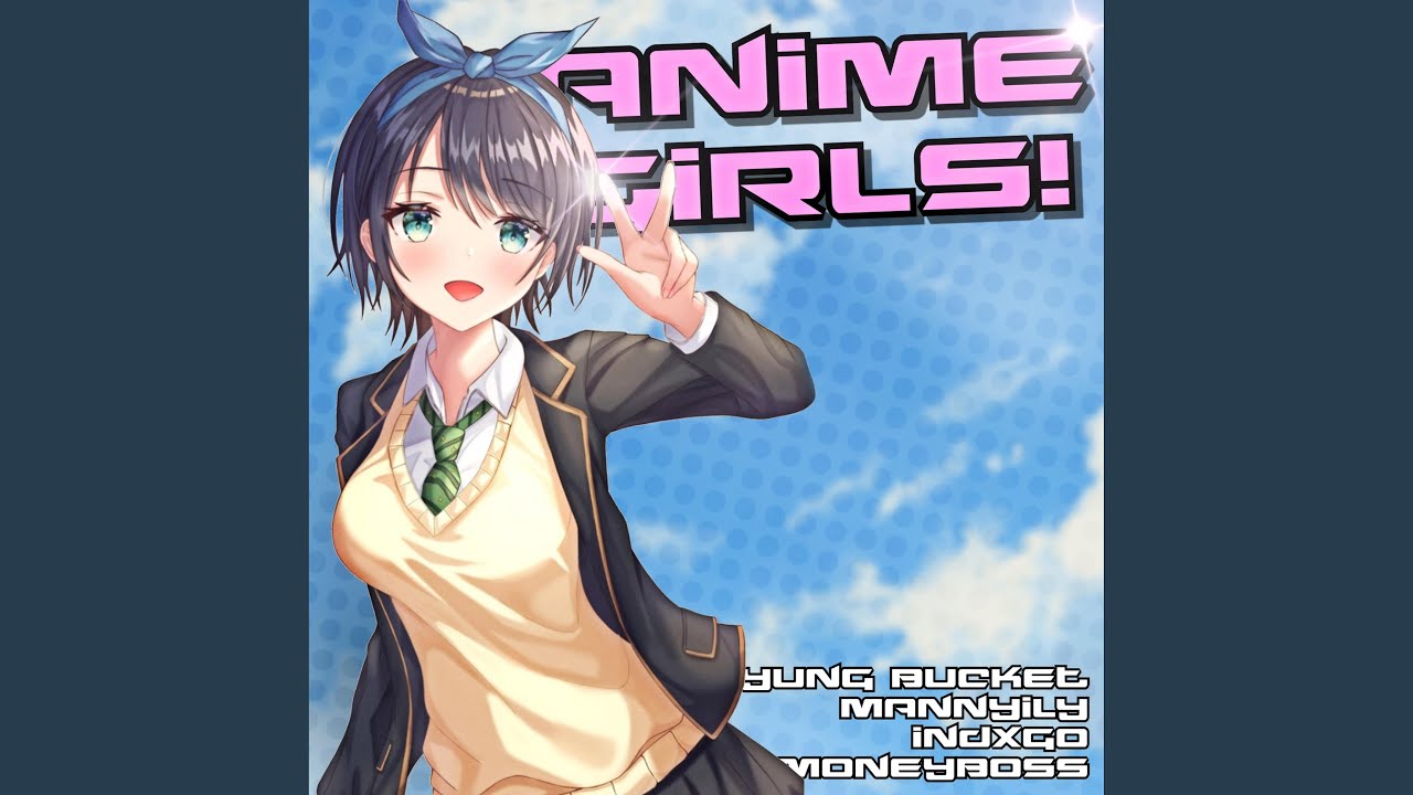 Anime Girls! (feat. indxgo & mannyily) - YouTube Music