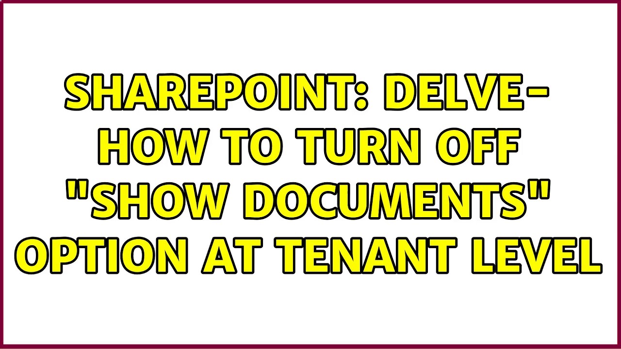 Sharepoint: Delve- How to turn off "show documents" option at tenant ...