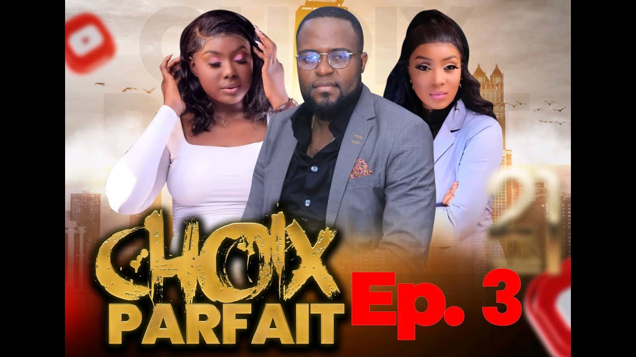 NOUVELLE SERIE CHOIX PARFAIT EP 2 - YouTube