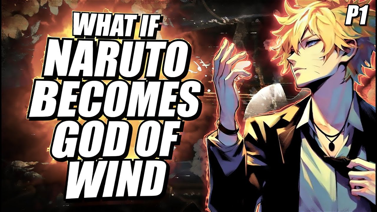 What If Naruto Becomes God Of Wind Part 1 - YouTube
