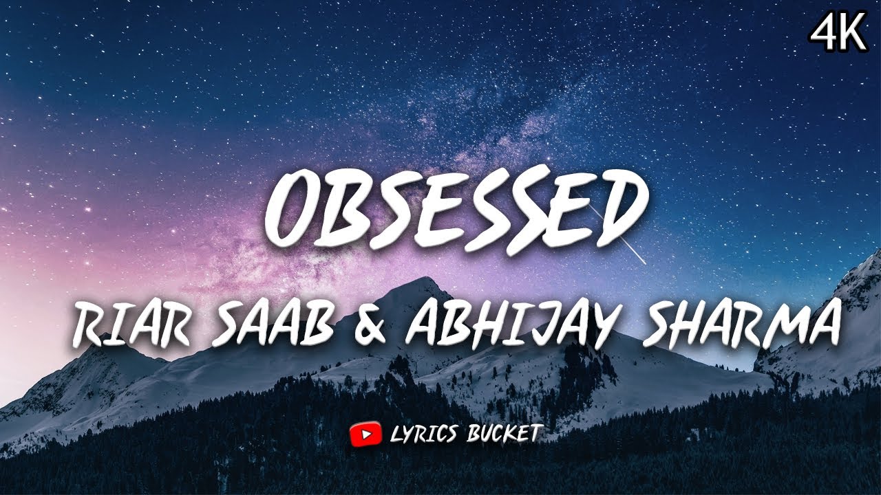 Obsessed - Riar Saab & Abhijay Sharma (Lyrics) 4K - YouTube