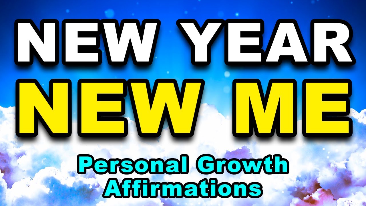 New Year New Me | Affirmations for Personal Growth | Positive Morning ...