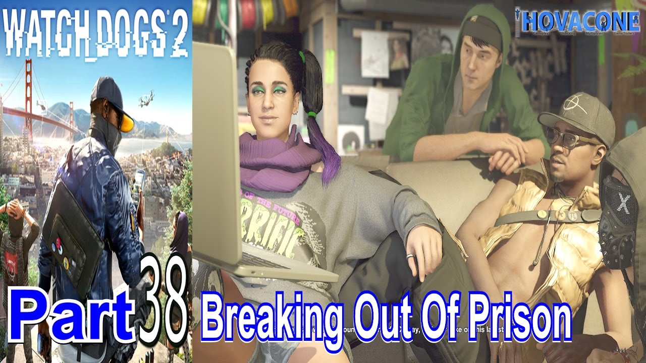 Breaking Out Of Prison | Watch Dogs 2 | Part 38 | Gameplay Walkthrough ...