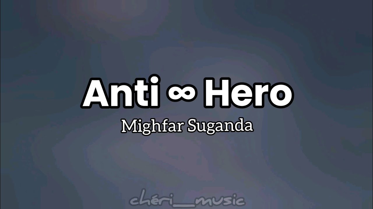 Anti ∞ Hero - Mighfar Suganda | lyrics - YouTube