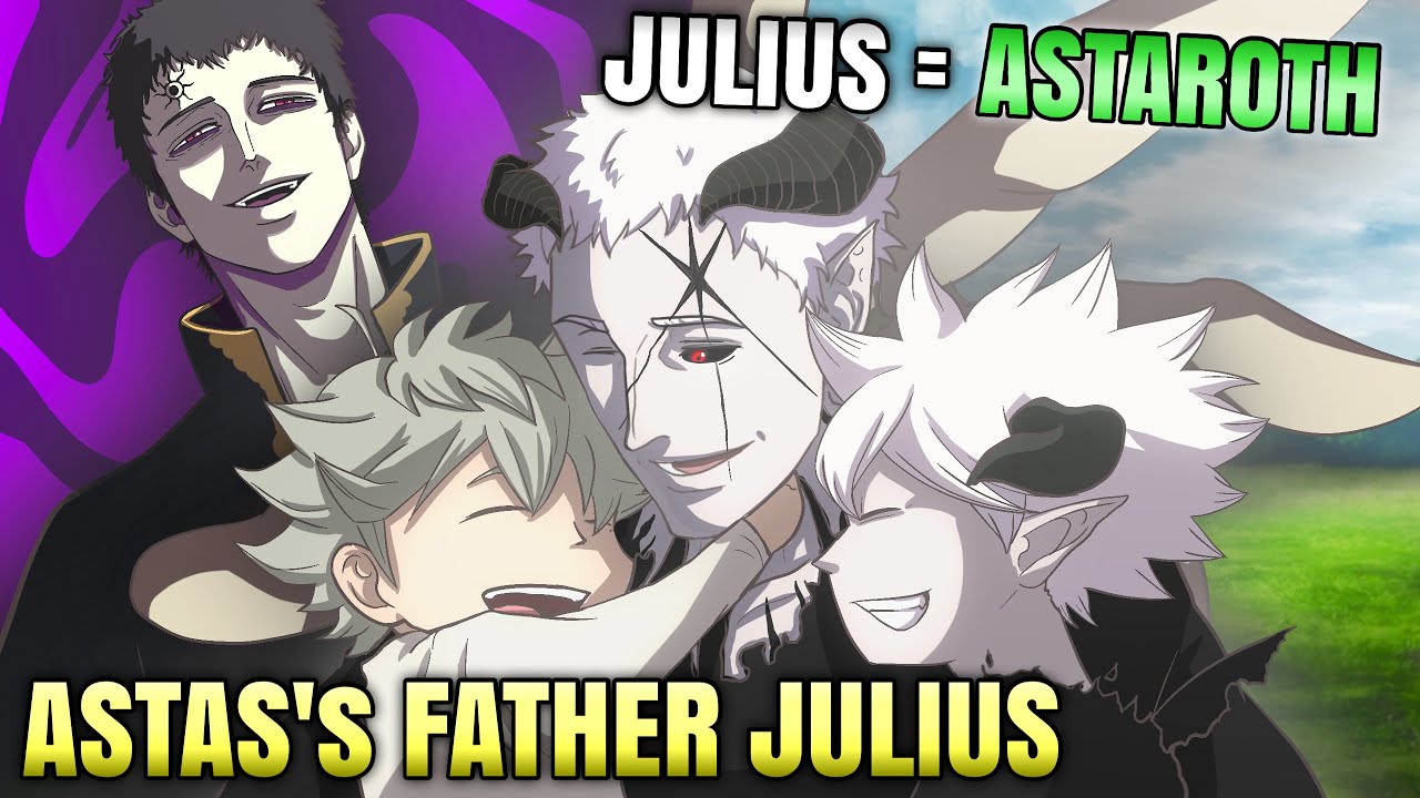 Black Clover Asta's Father REVEALED (Julius = ASTAroth) CONTROLLED by ...