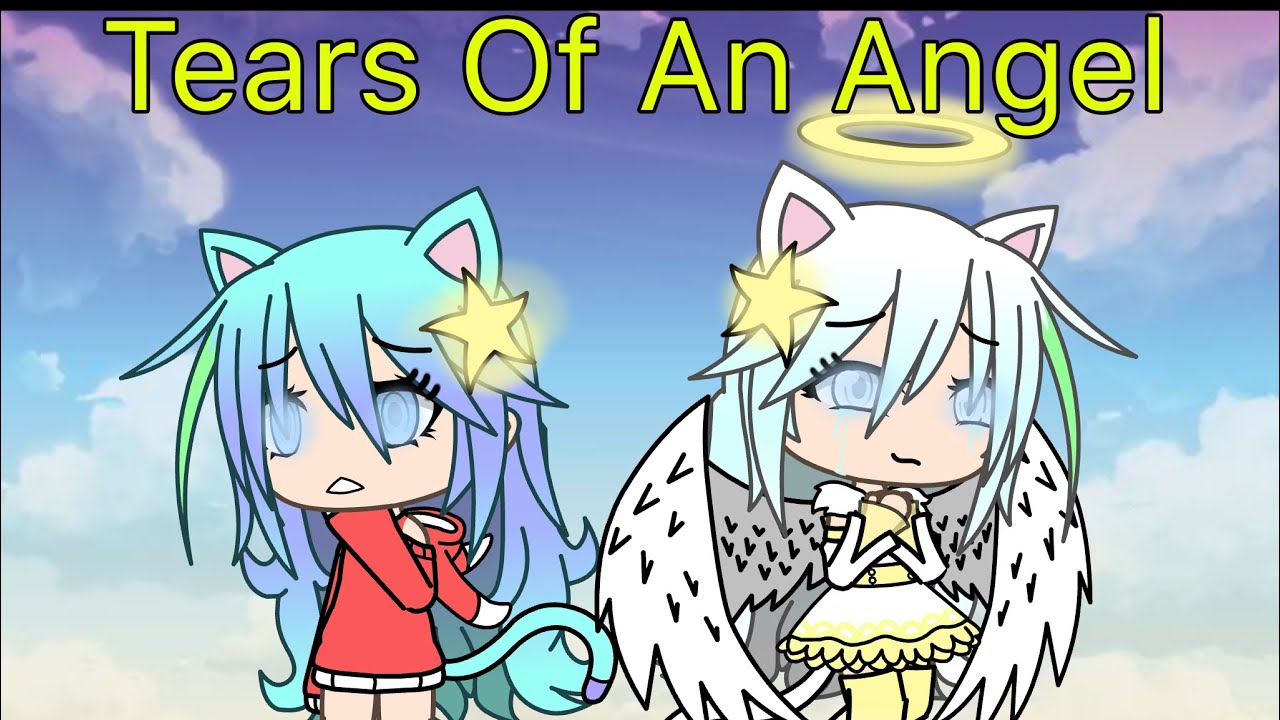 Tears Of An Angel!~GLMV not GLMM~Part 2 - YouTube