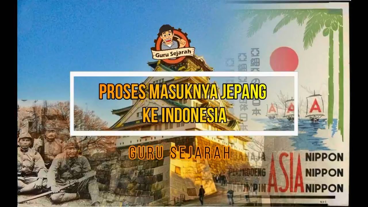 Proses Masuknya Jepang ke Indonesia - YouTube