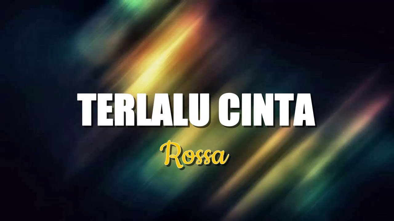 Terlalu Cinta-Rossa (Lirik Lagu) - YouTube