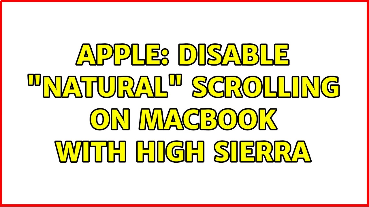 Apple: Disable "natural" scrolling on MacBook with High Sierra - YouTube