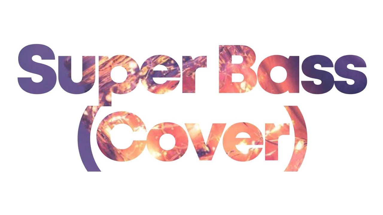 Super Bass (Cover) - YouTube