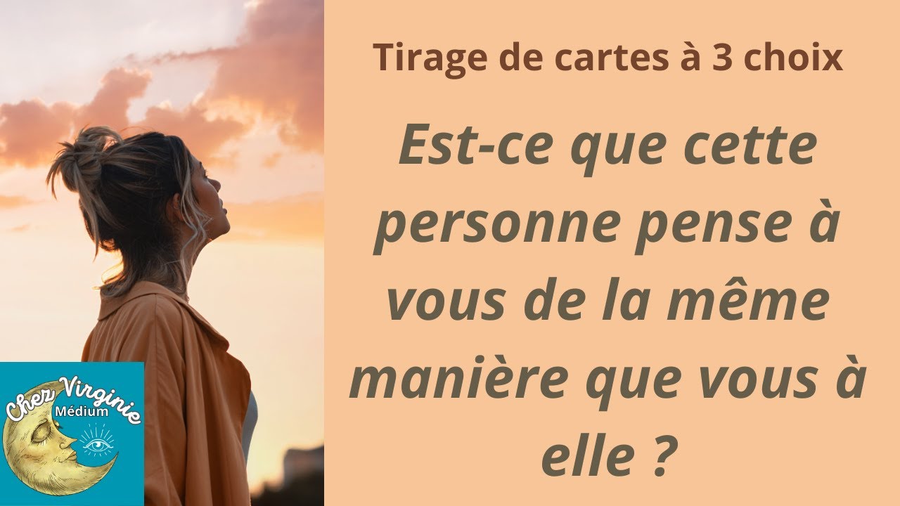 Est ce que cette personne pense à vous de la même manière que vous à ...