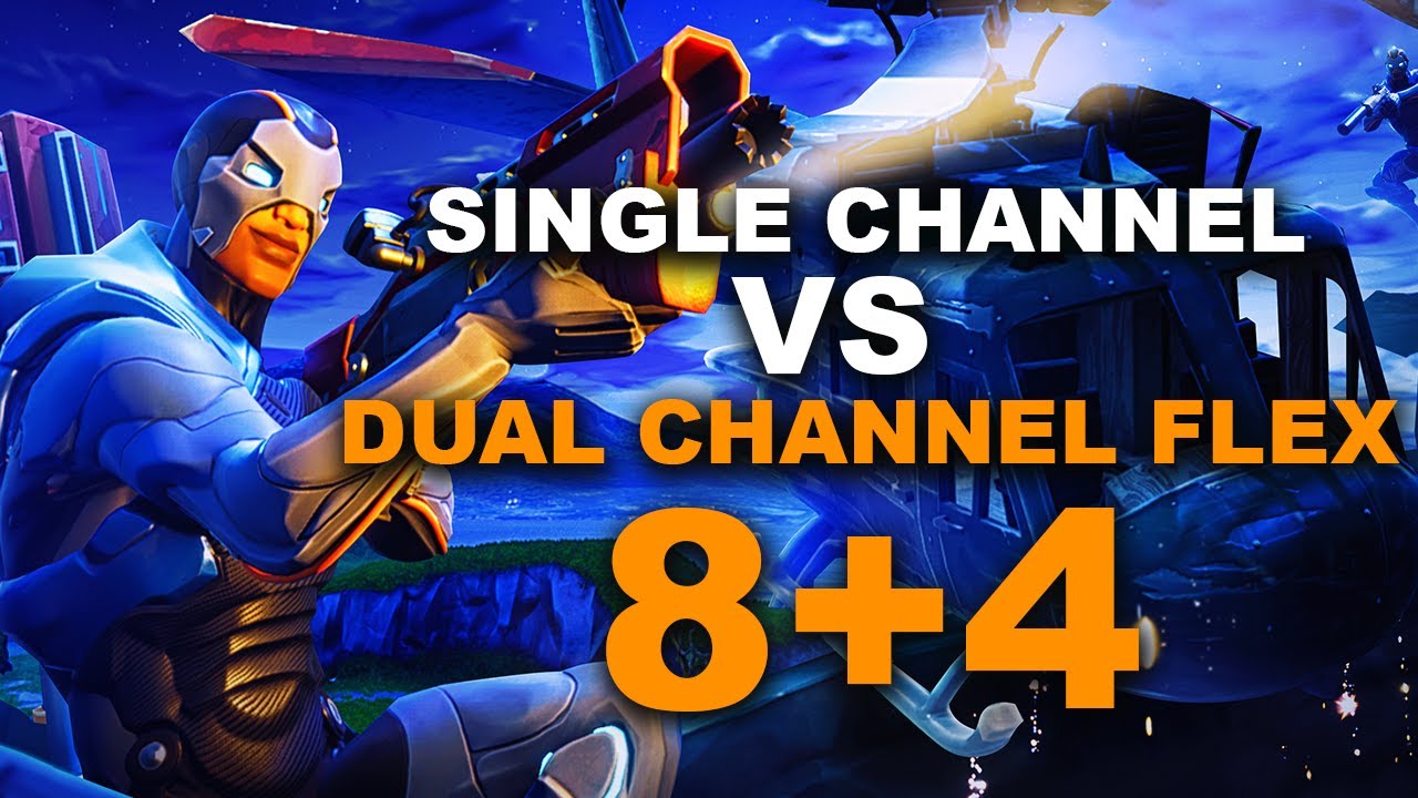 SINGLE CHANNEL VS DUAL CHANNEL FLEX 8 + 4 FORTNITE | RYZEN 5 1600 | RX ...