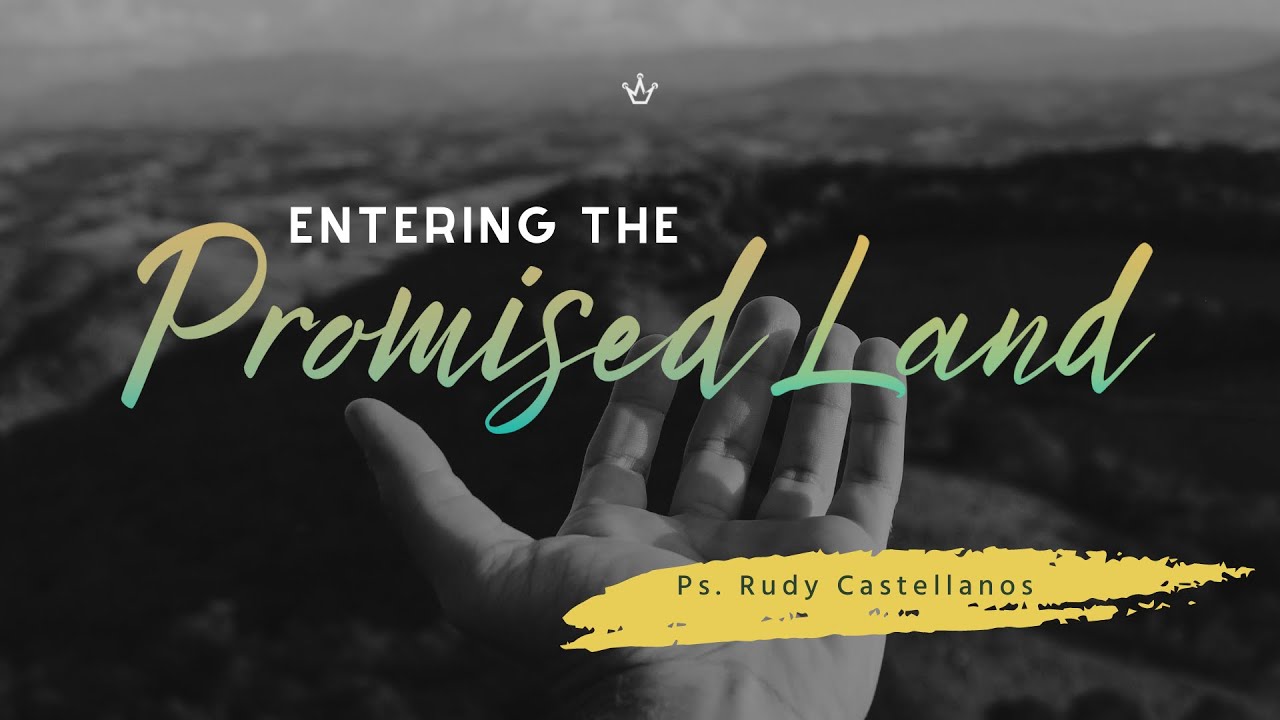 Entering the Promised Land⎥Pastor Rudy Castellanos - YouTube