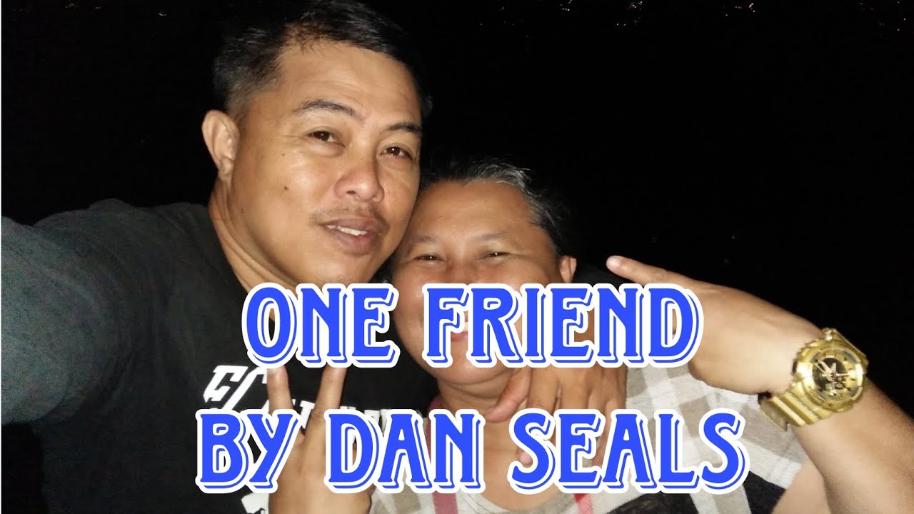 ONE FRIEND by DAN SEALS (lyrics) - YouTube