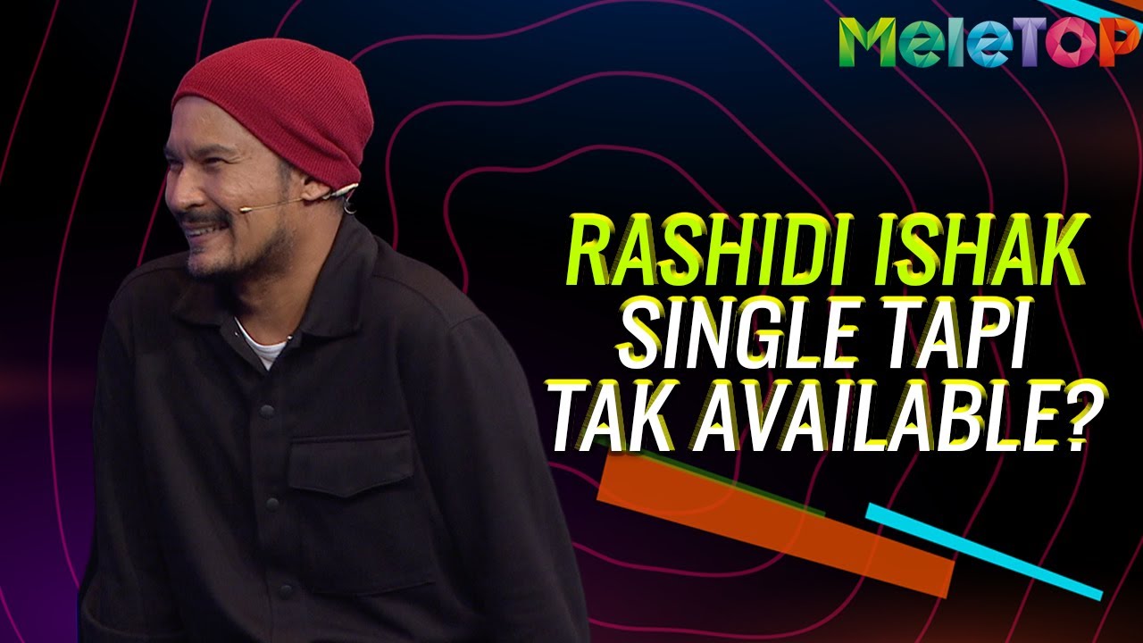 Rashidi Ishak Single Tapi Tak Available | MeleTOP | Nabil Ahmad & Elly ...