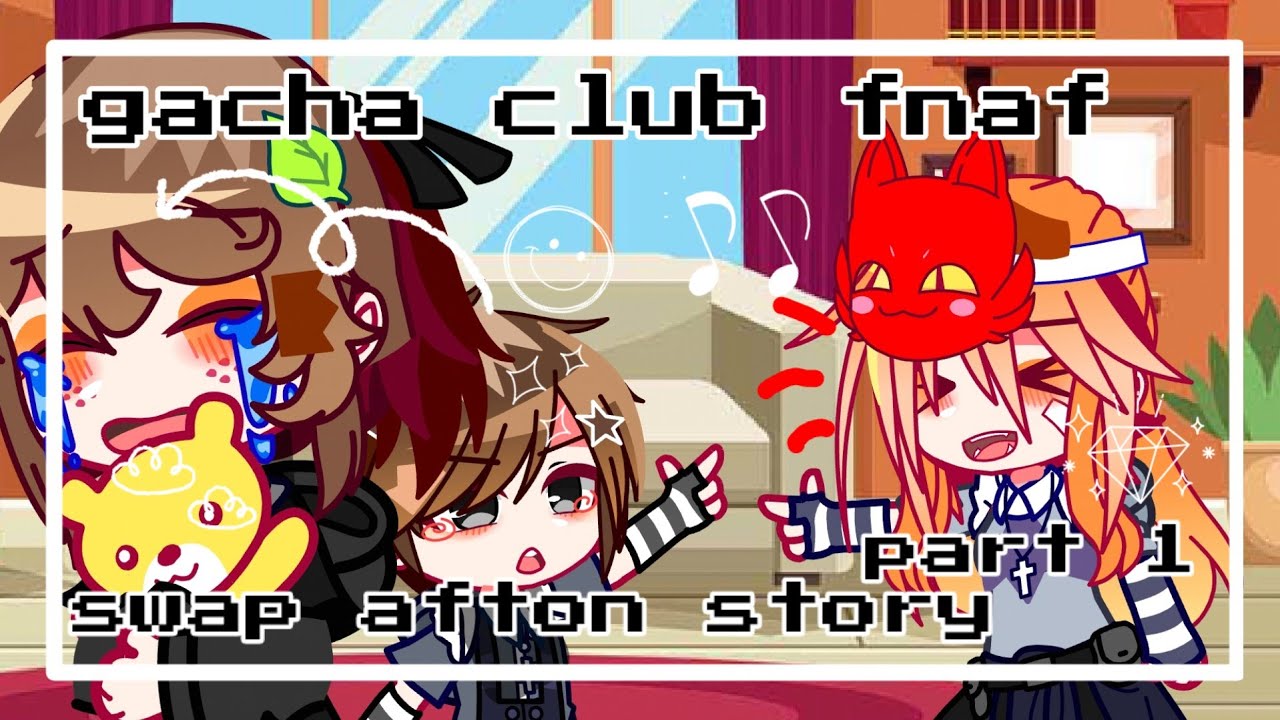 gacha club fnaf swap au afton story part 1 - YouTube