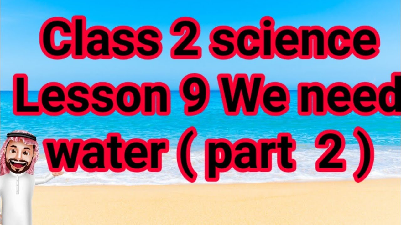 class 2 science Lesson 9 We need water ( Part 2) - YouTube