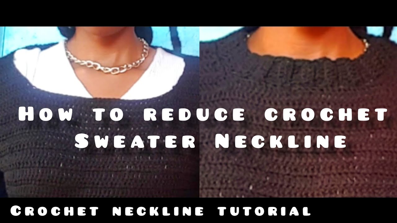 How to reduce crochet Sweater neckline. How to add crochet ribbing to a ...