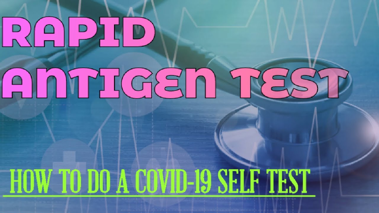 HOW TO DO A COVID-19 SELF TEST (rapid antigen test) - YouTube