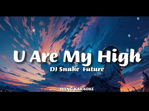 U Are My High"| DJ Snake Future"| Lyrics Video - YouTube