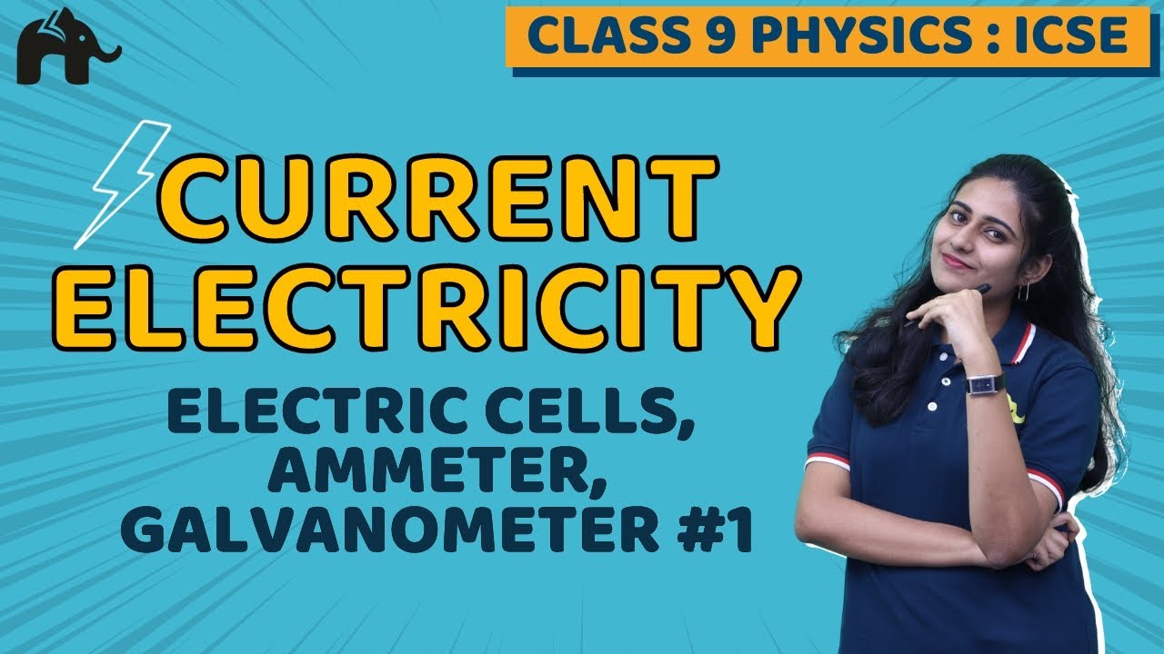 Current Electricity Class 9 ICSE Physics Chapter 8 | Selina Electric cells, Ammeter ...