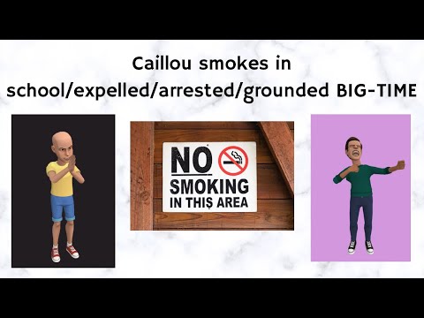 Caillou smokes in school/expelled/arrested/grounded BIG-TIME