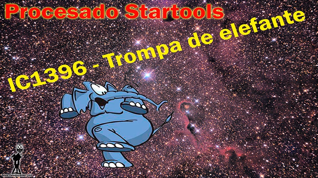 Procesado StarTools. IC1396 Nebulosa "trompa de elefante" - YouTube