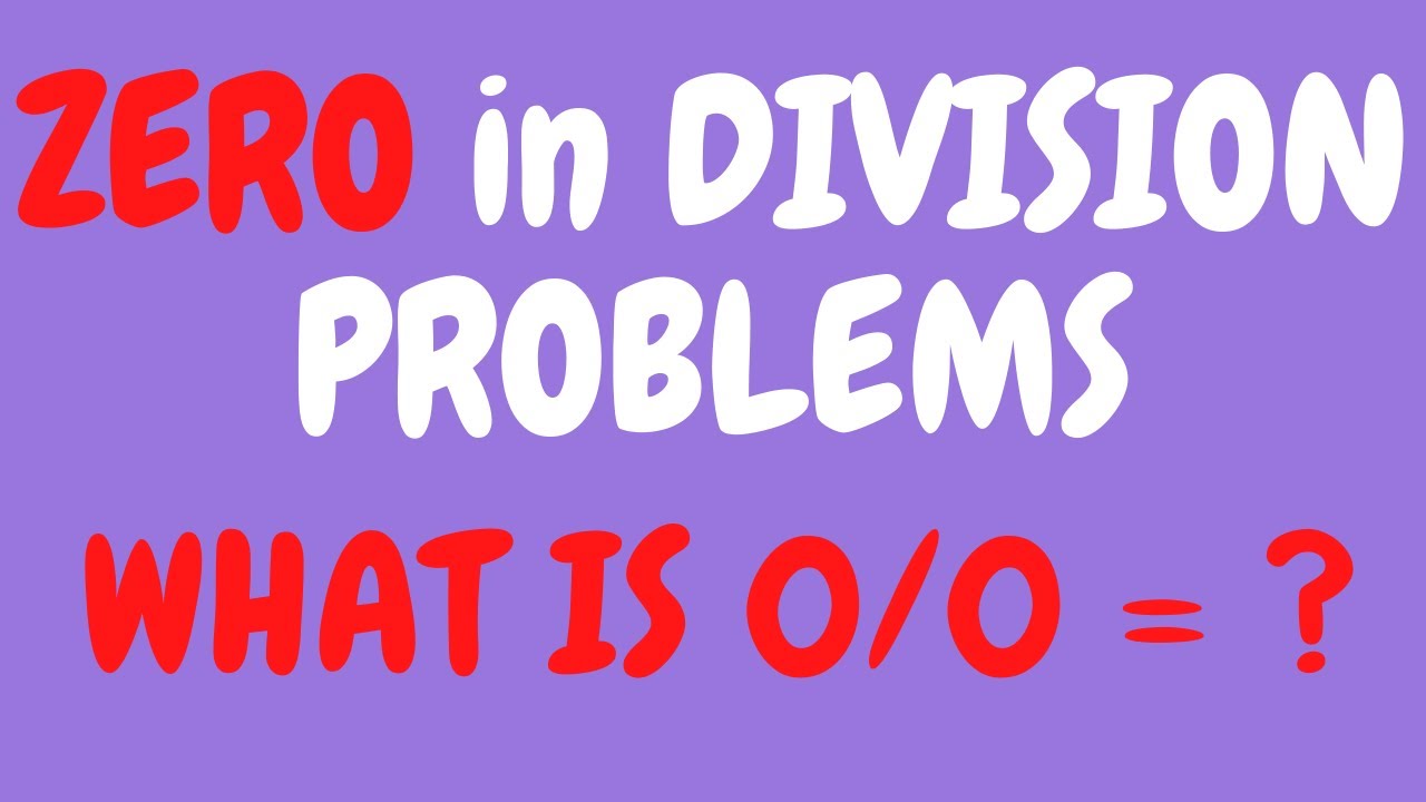 0 0 What Is 0 0 Dividing By 0 Problems With Zero Whatever I