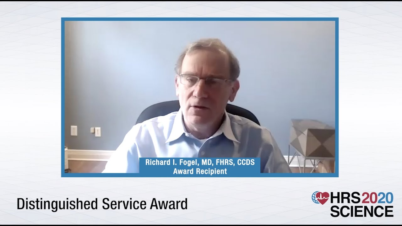 HRS 2020 Distinguished Service Award: Richard I. Fogel, MD, FHRS, CCDS ...