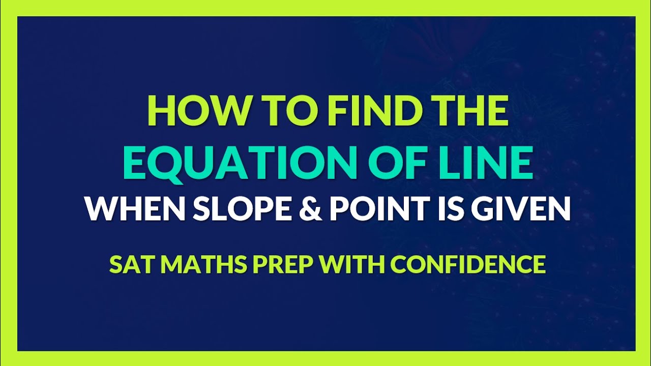 Equation of Line: Finding with Given Slope & Point | SAT Math Prep ...