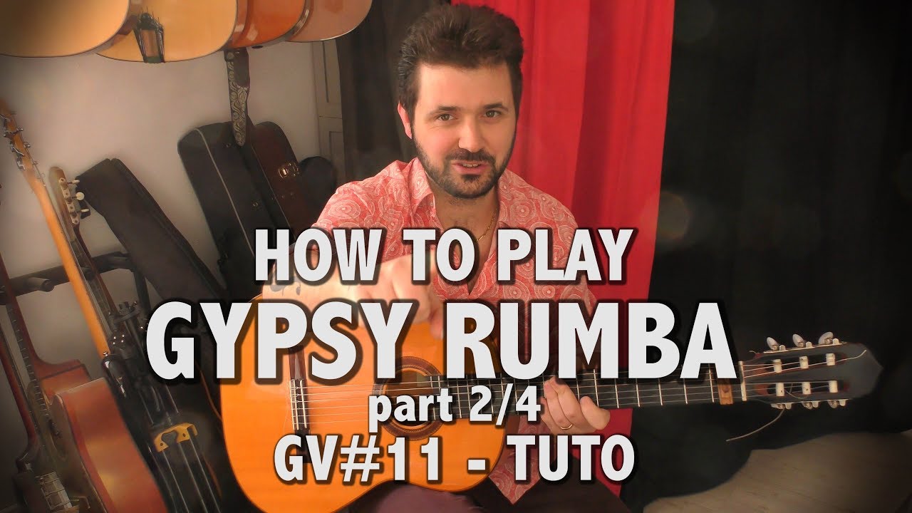 How to play Gypsy Rumba ! GV#11 - part 2/4 - tuto - YouTube