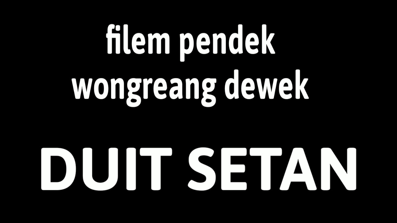 DUIT SETAN FILEM PENDEK - YouTube