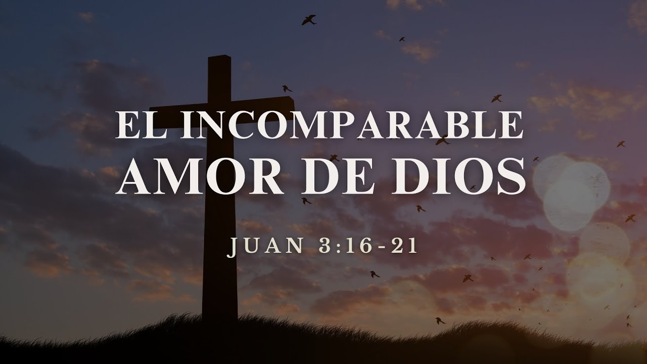 El incomparable amor de Dios | Juan 3:16-21 | Ps. Óscar Mauricio C ...
