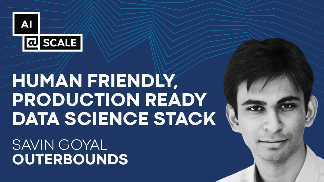 Human Friendly, Production Ready Data Science Stack | Savin Goyal - YouTube