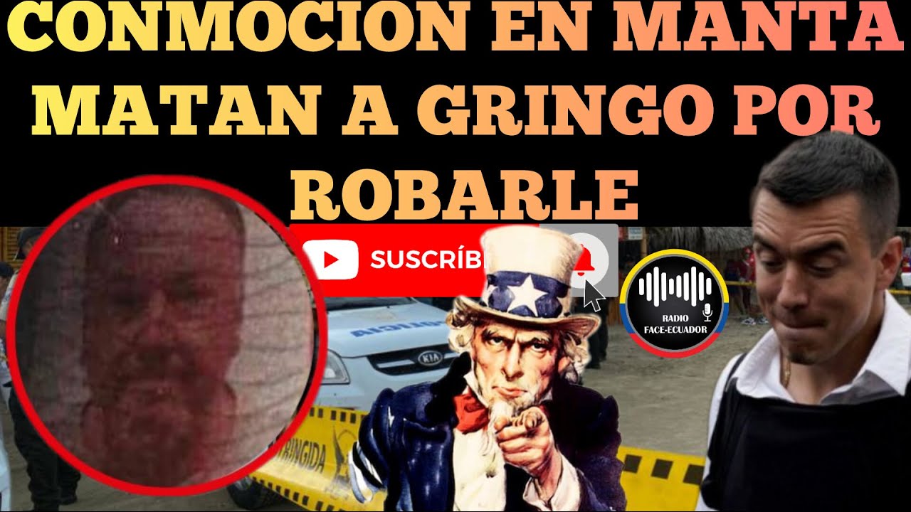 TURISTA GRINGO DE EEUU PIERDE LA VIDA EN MANTA POR NO DEJARSE R0B4R SUS ...