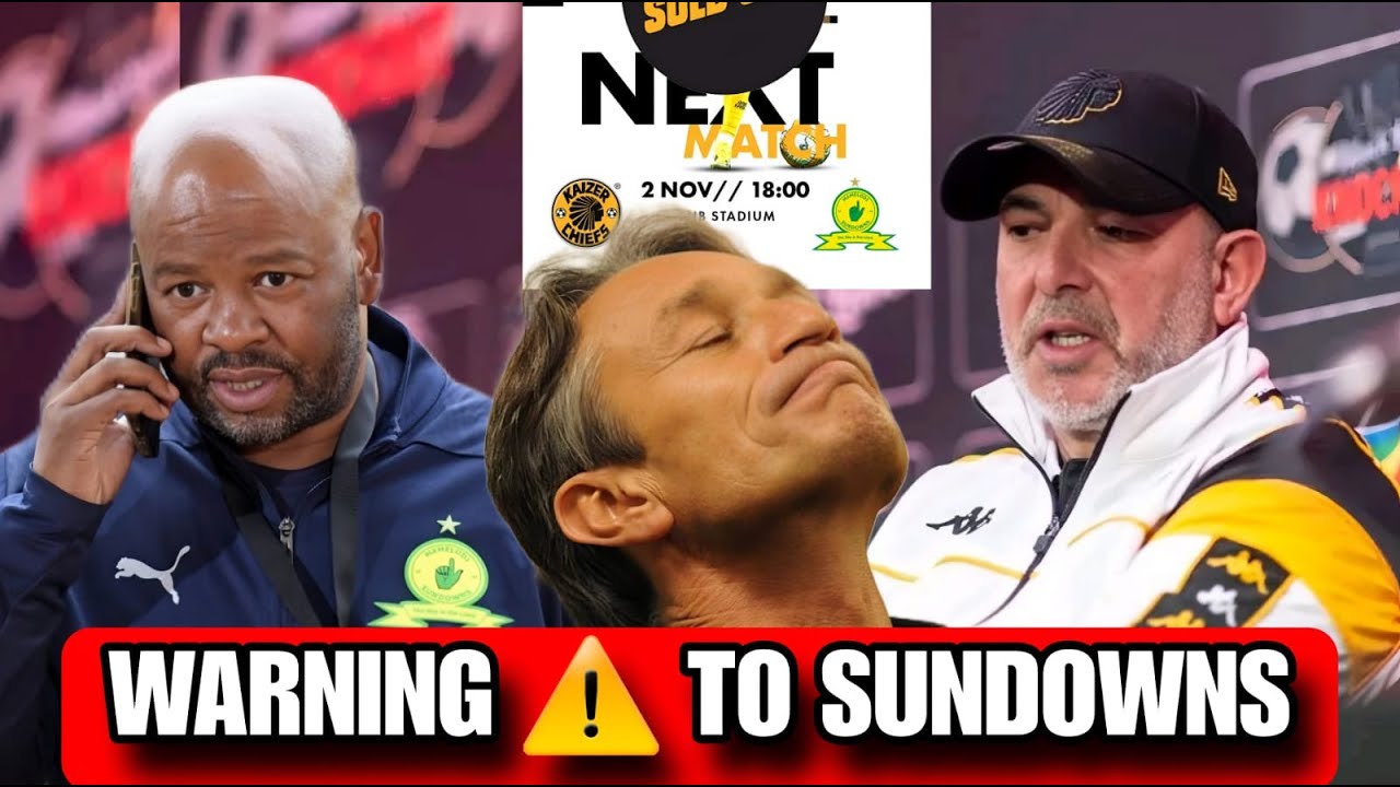 KAIZER CHIEFS COACH SEND WARNING MESSAGE TO MAMELODI SUNDOWNS | EX ...