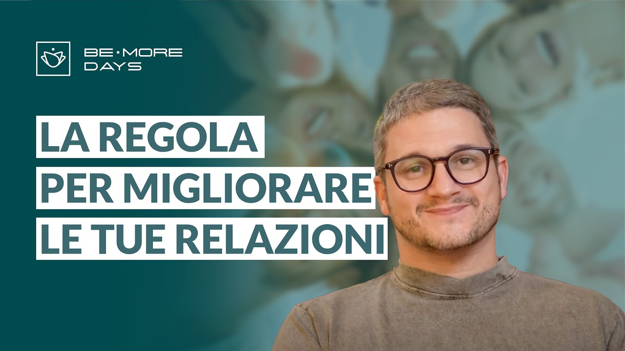 Come migliorare nelle relazioni: la regola che non puoi ignorare - YouTube