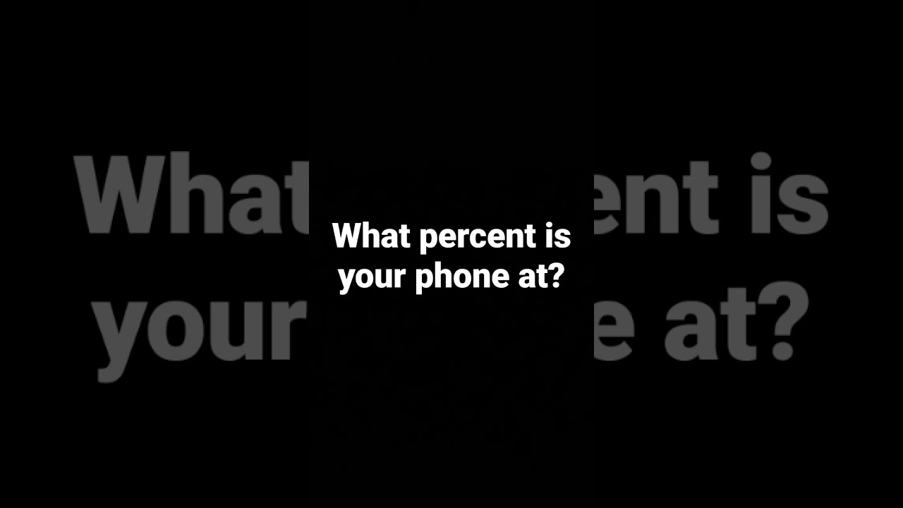 What Percent Is Your Phone At YouTube What Percent Is Your Phone At YouTube