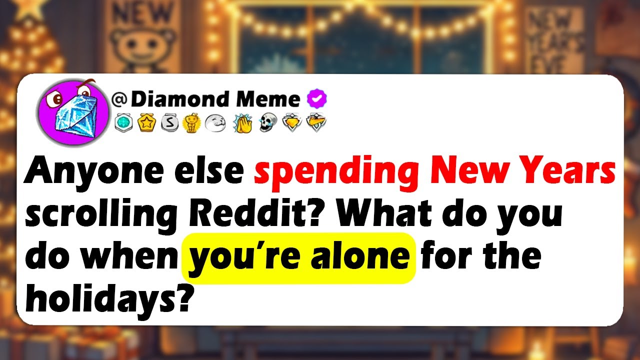 Anyone Else Spending NEW YEARS Scrolling Reddit? What Do You Do When ...