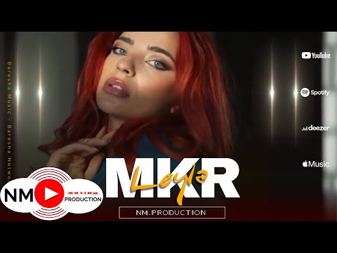 MKR - LEYLA ( OFFCIAL VIDEO 4K )